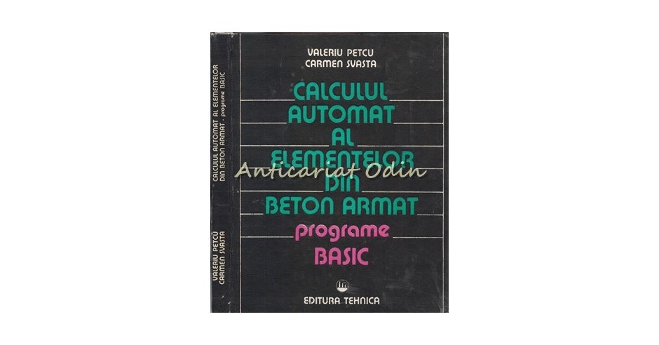 Calculul Automat Al Elementelor Din Beton Armat - Valeriu Petcu, Carmen ...