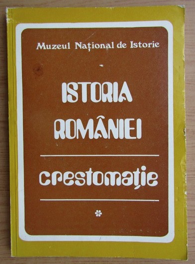 Istoria Romaniei. Crestomatie epoca straveche, epoca veche | Okazii.ro