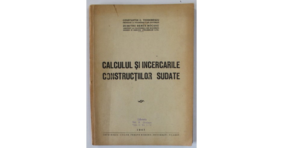 CALCULUL SI INCERCARILE CONSTRUCTIILOR SUDATE de CONSTANTIN C ...