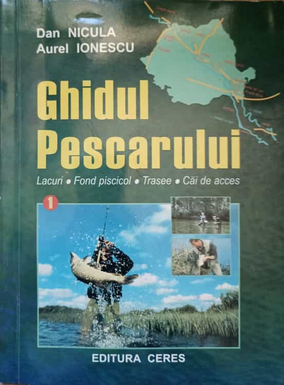 GHIDUL PESCARULUI VOL.1 LACURI, FOND PISCICOL, TRASEE, CAI DE ACCES-DAN ...