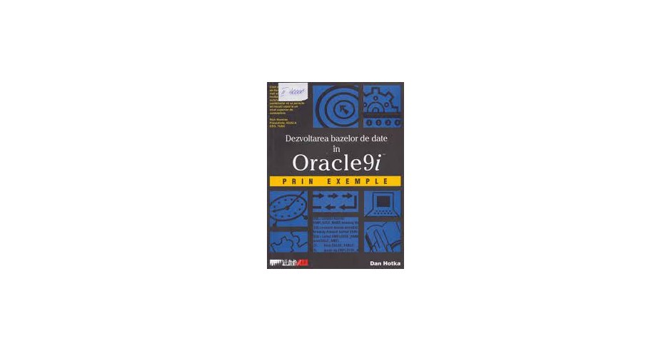 Dezvoltarea bazelor de date in orecle 9i,prin exemple, Dan Hotka ...