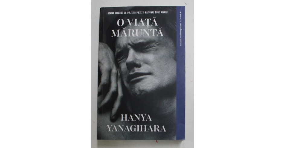 O VIATA MARUNTA de HANYA YANAGIHARA , 2022 | arhiva Okazii.ro