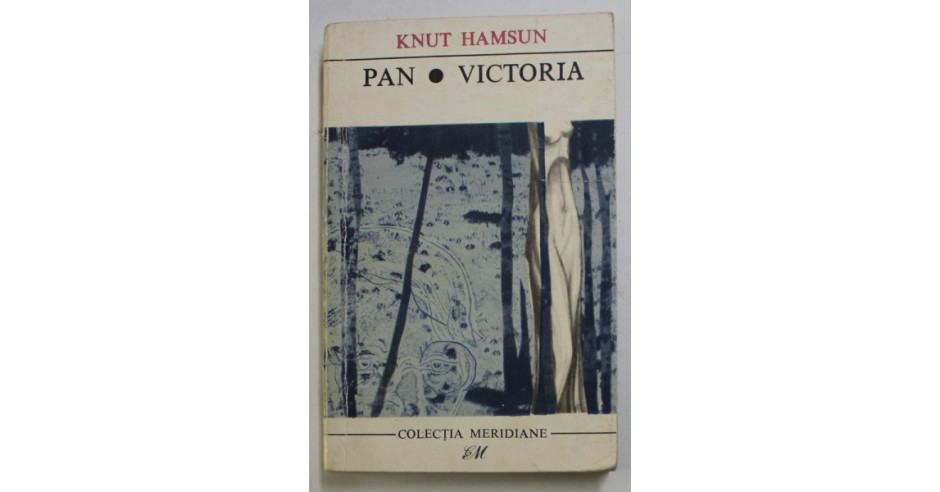 PAN / VICTORIA de KNUT HAMSUN , 1967 | arhiva Okazii.ro