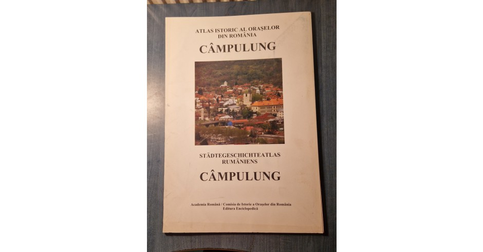 Atlas Istoric al Orașelor din România: Câmpulung - Monografie, Dan ...