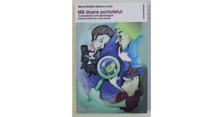 MA DOARE PORTOFELUL - O PERSPECTIVA PSIHOGENEALOGICA ASUPRA BANILOR SI ...
