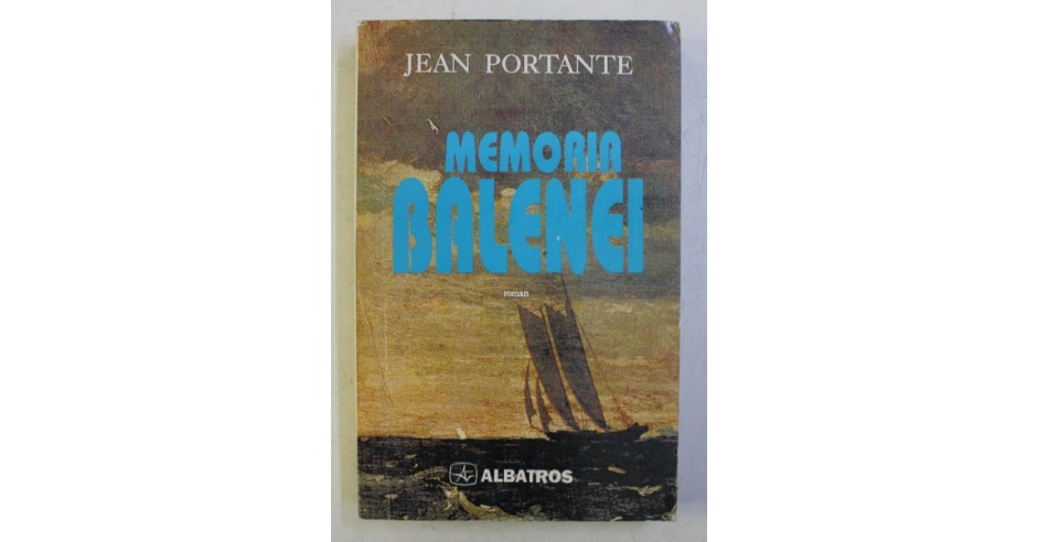 MEMORIA BALENEI ( CRONICA UNEI IMIGRATII ) de JEAN PORTANTE , 1997 ...