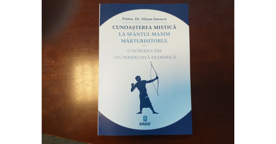 Cunoasterea mistica la Sfantul Maxim Marturisitorul - Protos. Siluan ...