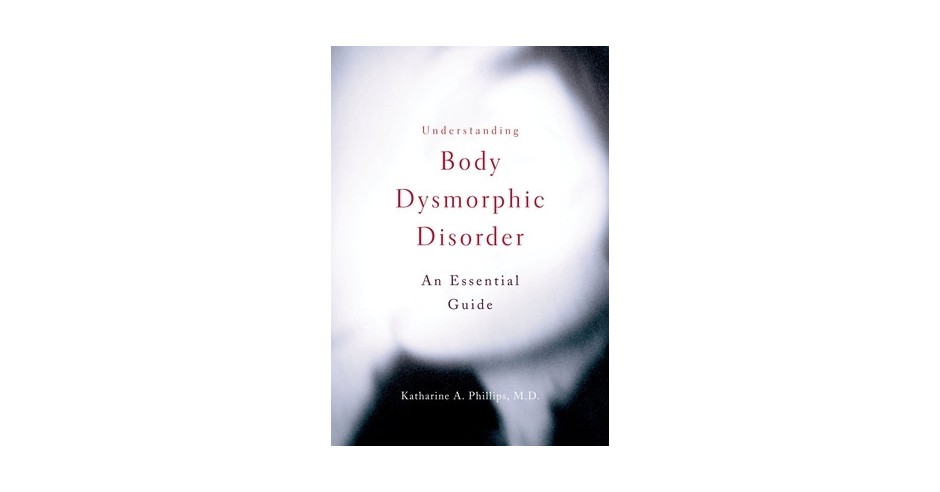 Understanding Body Dysmorphic Disorder: An Essential Guide | arhiva ...