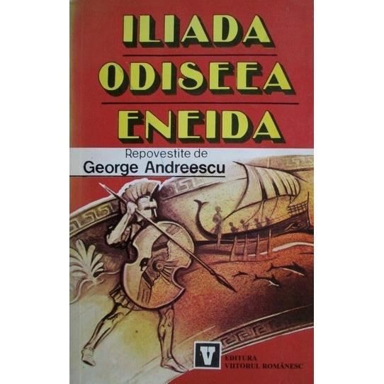 Carte Iliada / Odiseea / Eneida Repovestite De George Andreescu ...