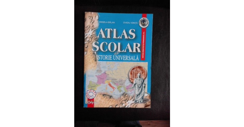Atlas scolar istorie universala - Angela Balan | arhiva Okazii.ro