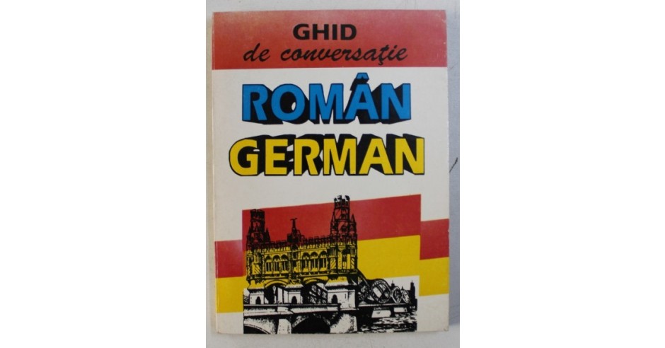 GHID DE CONVERSATIE ROMAN - GERMAN de ROBERT GRAEF , 1995 | arhiva ...