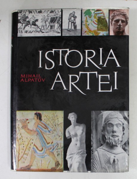 ISTORIA ARTEI , VOLUMUL I - ARTA LUMII VECHI SI A EVULUI MEDIU de ...