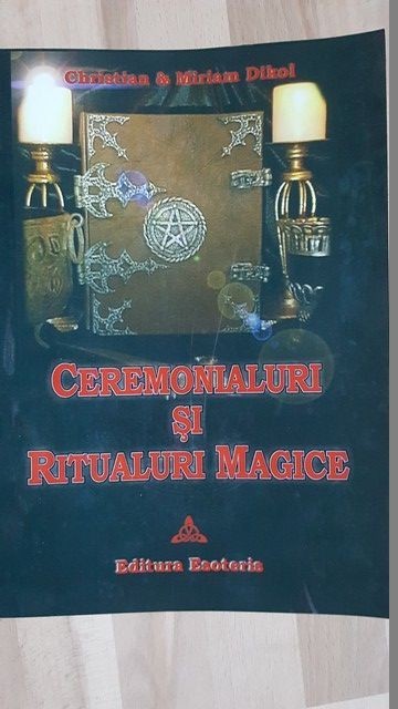 Ceremonialuri si ritualuri magice- Christian & Miriam Dikol | arhiva ...