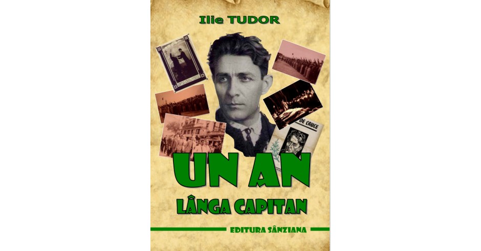 Un an langa Capitan - Ilie Tudor - Zelea Codreanu, legionari | arhiva ...