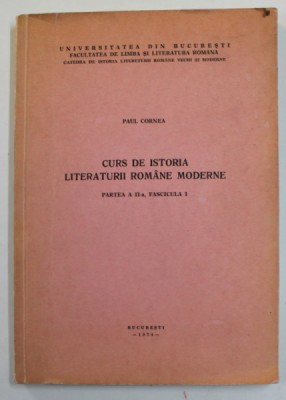 CURS DE ISTORIA LITERATURII ROMANE MODERNE de PAUL CORNEA , PARTEA A ...