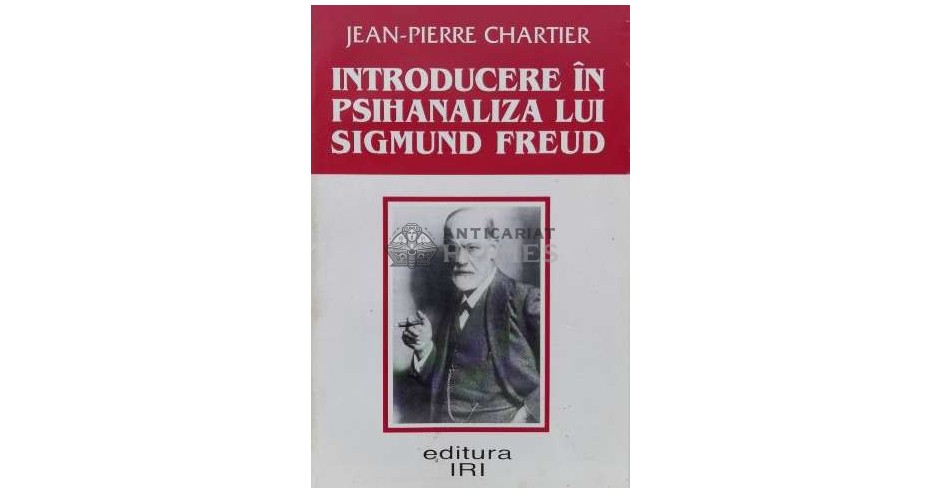 Introducere in psihanaliza lui Sigmund Freud - Jean Pierre Chartier ...