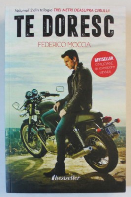 TE DORESC , VOLUMUL II DIN TRILOGIA TREI METRI DEASUPRA CERULUI de FEDERICO MOCCIA , 2022 ...