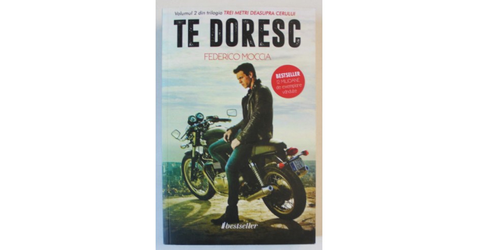 TE DORESC , VOLUMUL II DIN TRILOGIA TREI METRI DEASUPRA CERULUI de FEDERICO MOCCIA , 2022 ...