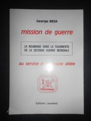 George Beza - Mission de guerre au service de la cause alliee (1977 ...