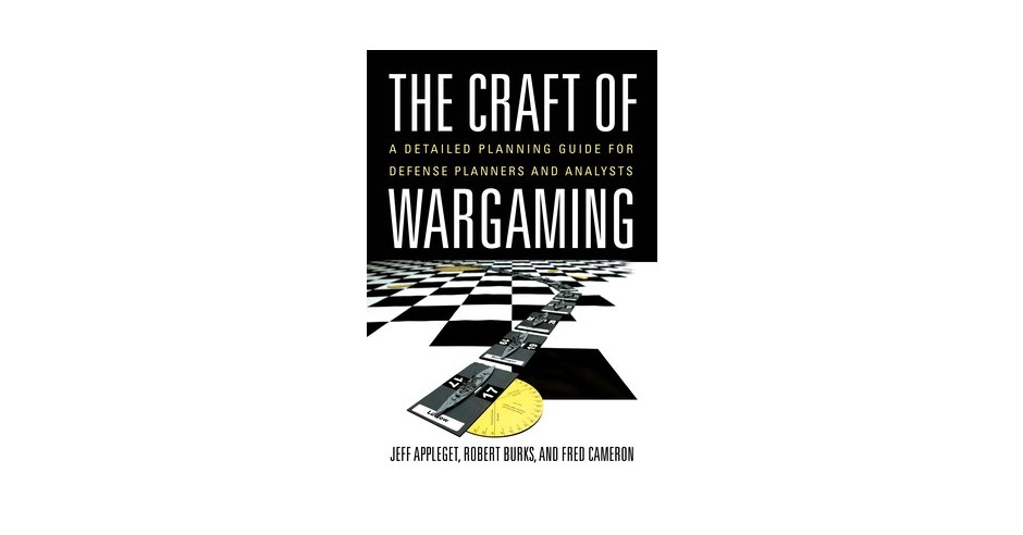 The Craft of Wargaming A Detailed Planning Guide for Defense Planners ...