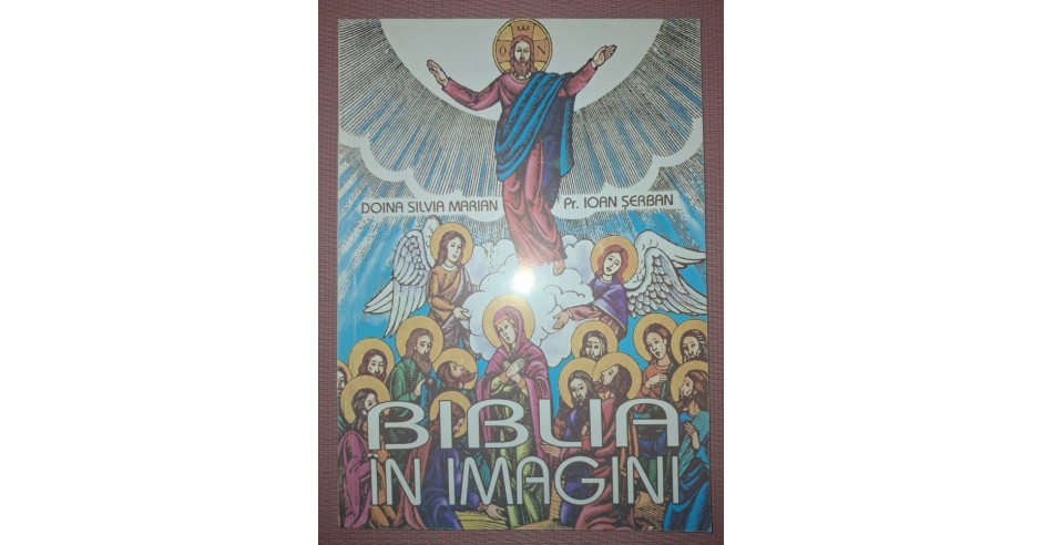 Biblia in Imagini, Doina Silvia Marian & Pr. Ioan Șerban, Editura ...