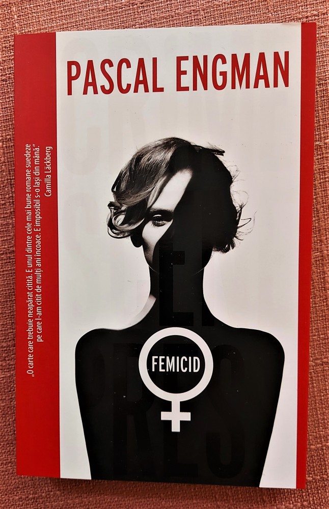 Femicid. Editura Crime Scene Press, 2021 - Pascal Engman | arhiva Okazii.ro