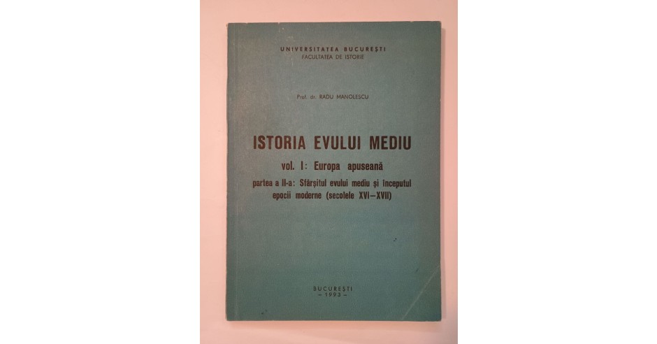 Radu Manolescu - Istoria Evului Mediu: vol. I: Europa apuseana, partea ...