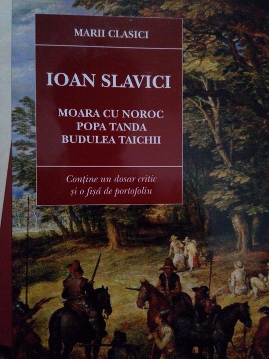 Ioan Slavici - Moara cu noroc, Popa Tanda, Budulea Taichii | arhiva ...