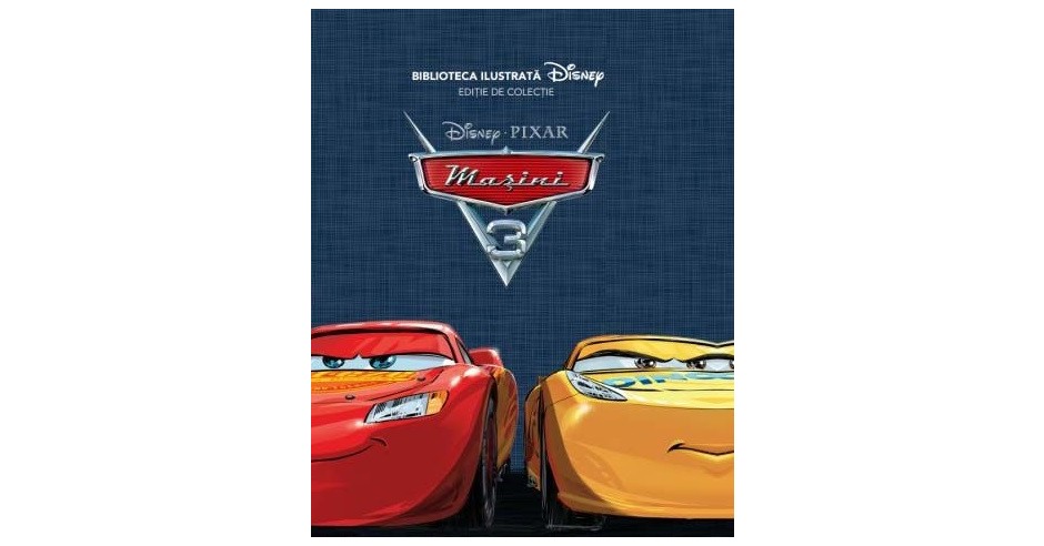 Masini 3. Biblioteca ilustrata Disney - PIXAR. Litera, 2017 | Okazii.ro