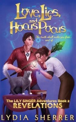 Love, Lies, and Hocus Pocus: Revelations (the Lily Singer Adventures ...