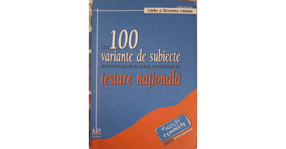 LIMBA SI LITERATURA ROMANA: CELE 100 VARIANTE DE SUBIECTE PROPUSE ...