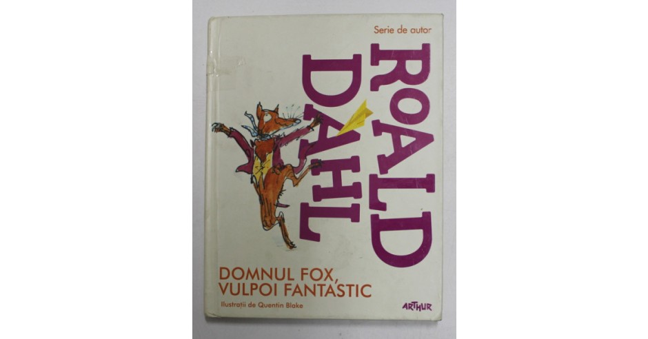 DOMNUL FOX , VULPOI FANTASTIC de ROALD DAHL , ilustratii de QUENTIN ...
