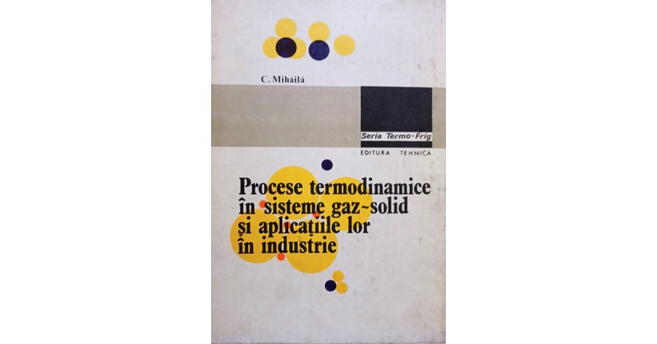 C. Mihaila - Procese termodinamice in sisteme gaz-solid si aplicatiile ...