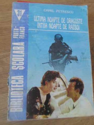 ULTIMA NOAPTE DE DRAGOSTE, INTAIA NOAPTE DE RAZBOI-CAMIL PETRESCU ...