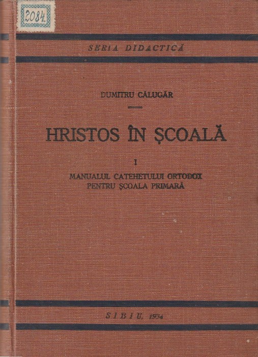 DUMITRU CALUGAR - HRISTOS IN SCOALA (MANUALUL CATEHISMULUI ORTODOX) VOL ...