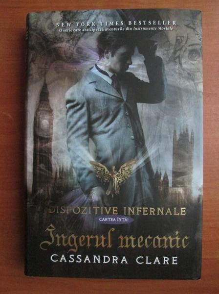Cassandra Clare - Dispozitive infernale. Ingerul mecanic volumul 1 ...