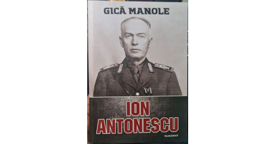 ION ANTONESCU GICA MANOLE 2022 CARTONATA MARESALUL ION ANTONESCU ...