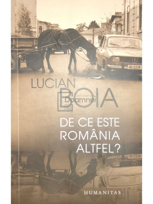 Lucian Boia - De ce este România altfel? (editia 2012) | Okazii.ro