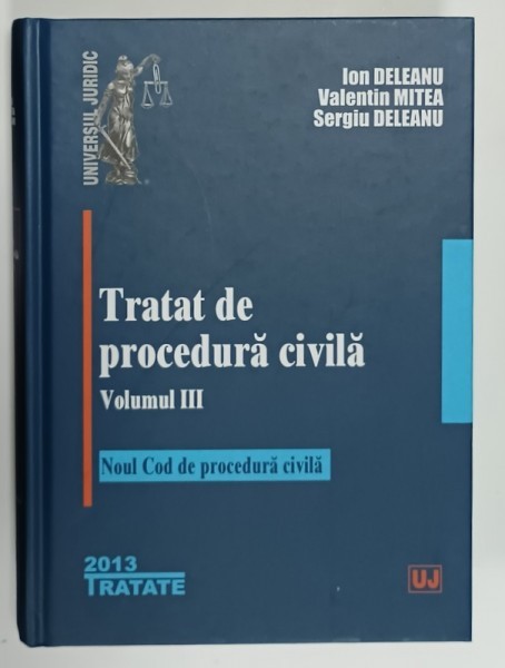 TRATAT DE PROCEDURA CIVILA , VOLUMUL III , NOUL COD DE PROCEDURA CIVILA ...