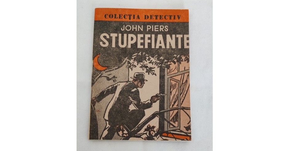 Stupefiante -- John Piers (Colec?ia Detectiv) | arhiva Okazii.ro