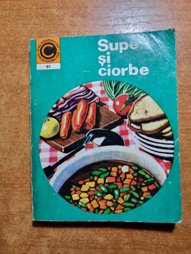 carte de bucate - supe si ciorbe - din anul 1976 | arhiva Okazii.ro