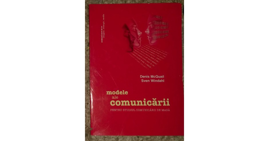 Modele ale comunicarii pentru studiul comunicarii de masa/ D. McQuail S. Windahl | arhiva Okazii.ro