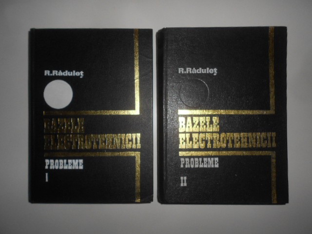 Remus Radulet - Bazele Electrotehnicii 2 volume (1970, editie cartonata ...