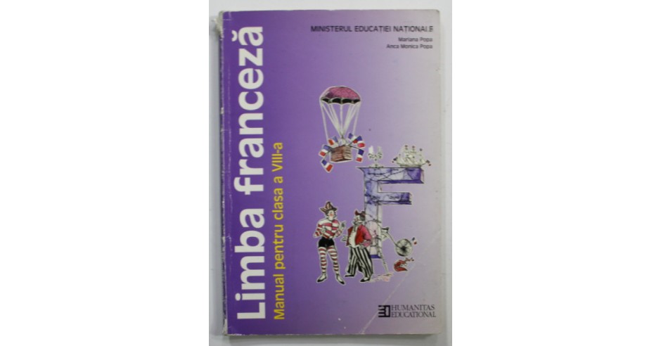 LIMBA FRANCEZA , MANUAL PENTRU CLASA A VIII -A de MARIANA POPA si ANCA ...