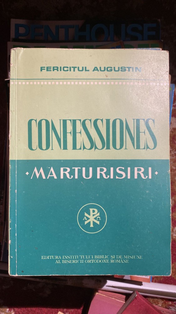 SFANTUL AUGUSTIN(AURELIU AUGUSTIN),FERICITUL AUGUSTIN/,,CONFESSIONES ...