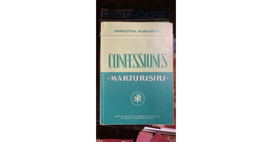 SFANTUL AUGUSTIN(AURELIU AUGUSTIN),FERICITUL AUGUSTIN/,,CONFESSIONES ...