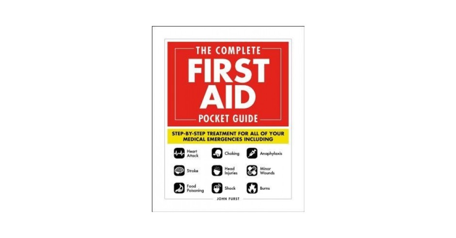 The Complete First Aid Pocket Guide: Step-By-Step Treatment for All of ...