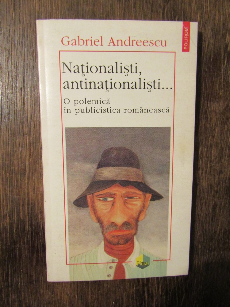 Na?ionali?ti, antina?ionali?ti... - Gabriel Andreescu | arhiva Okazii.ro