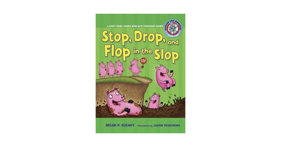 Stop, Drop, and Flop in the Slop: A Short Vowel Sounds Book with ...