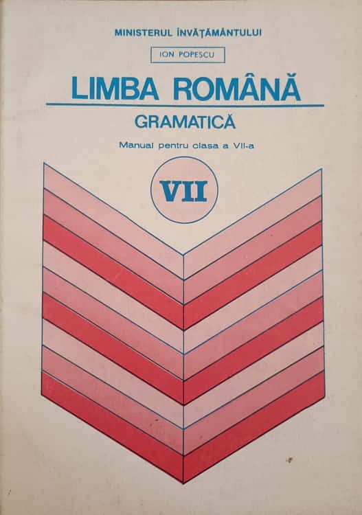 LIMBA ROMANA. GRAMATICA. MANUAL PENTRU CLASA A VII-A-ION POPESCU ...